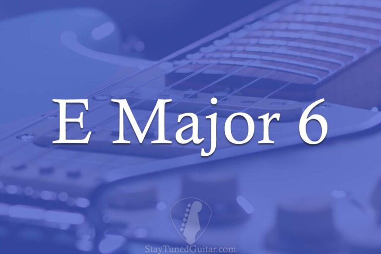 E Major 6 (E6): How To Play In 5 Different Ways