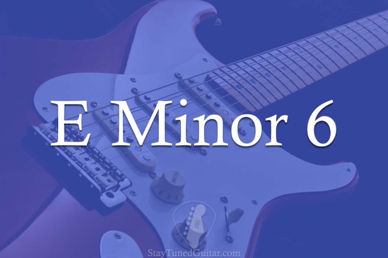E Minor 6 (Em6): How To Play It 5 Different Ways