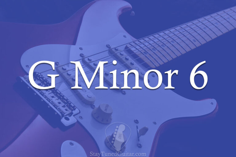 G Minor 6 (Gm6): How To Play It 5 Different Ways